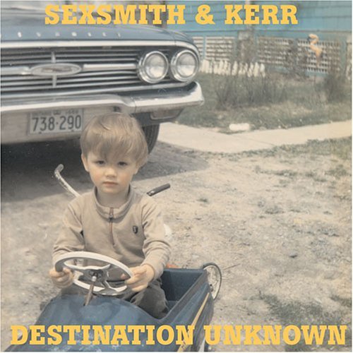 DESTINATION UNKNOWN/SEXSMITH & KERR/セクスミス&カー｜ROCK / POPS / INDIE｜ディスクユニオン･オンラインショップ｜diskunion.net