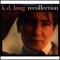 RECOLLECTION (2CD)/K.D.LANG/K.D.ラング｜ROCK / POPS / INDIE｜ディスクユニオン･オンライン ...