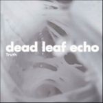 TRUTH/DEAD LEAF ECHO/デッド・リーフ・エコー｜ROCK / POPS / INDIE｜ディスクユニオン･オンラインショップ｜diskunion.net