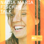 TALK/NADIA MARIA FISCHER/ナディア・マリア・フィッシャー｜JAZZ｜ディスクユニオン･オンラインショップ ...