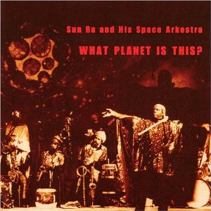 What Planet Is This?/SUN RA (SUN RA ARKESTRA)/サン・ラー｜JAZZ｜ディスクユニオン･オンライン ...