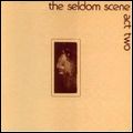 ACT TWO/SELDOM SCENE/セルダム・シーン｜OLD ROCK｜ディスクユニオン･オンラインショップ｜diskunion.net