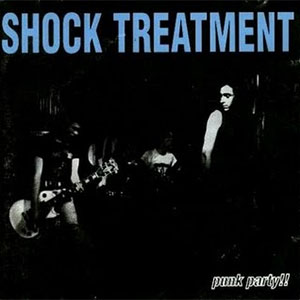 PUNK PARTY!/SHOCK TREATMENT｜PUNK｜ディスクユニオン･オンラインショップ｜diskunion.net