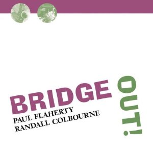 Bridge Out!/PAUL FLAHERTY/ポール・フラハーティ｜JAZZ｜ディスクユニオン･オンラインショップ｜diskunion.net