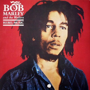 REBEL MUSIC / レベル・ミュージック/BOB MARLEY (& THE WAILERS)/ボブ・マーリー(・アンド・ザ・ウエイラーズ)｜REGGAE｜ディスクユニオン･オンライン ...