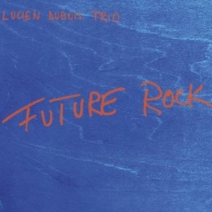 Future Rock /LUCIEN DUBUIS｜JAZZ｜ディスクユニオン･オンラインショップ｜diskunion.net