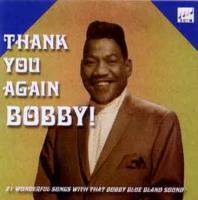 THANK YOU AGAIN BOBBY!: 21 WONDERFUL SONGS WITH THAT BOBBY BLUE BLAND ...