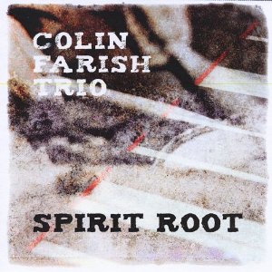 Spirit Root(CD-R)/COLIN FARISH｜JAZZ｜ディスクユニオン･オンラインショップ｜diskunion.net