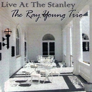 Live At The Stanley/RAY YOUNG/レイ・ヤング｜JAZZ｜ディスクユニオン･オンラインショップ｜diskunion.net