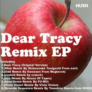 Dear Tracy Remix EP(CDR)/HUSH(JP)｜日本のロック｜ディスクユニオン･オンラインショップ｜diskunion.net