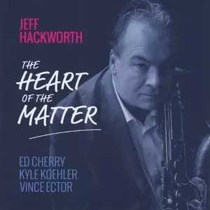 Heart of the Matter/JEFF HACKWORTH/ジェフ・ハックワース｜JAZZ｜ディスクユニオン･オンラインショップ ...