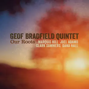 Our Roots/GEOF BRADFIELD｜JAZZ｜ディスクユニオン･オンラインショップ｜diskunion.net
