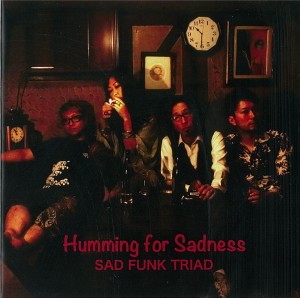 Humming for Sadness/SAD FUNK TRIAD｜日本のロック｜ディスクユニオン･オンラインショップ｜diskunion.net