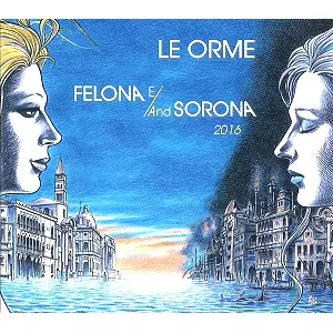 FELONA E/AND SORONA 2016/LE ORME/レ・オルメ｜PROGRESSIVE ROCK｜ディスクユニオン･オンラインショップ｜diskunion.net