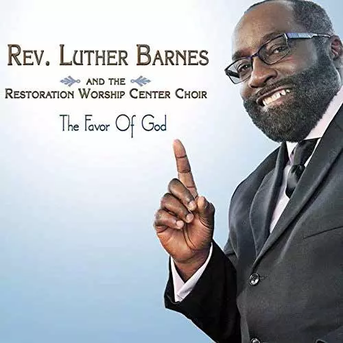 FAVOR OF GOD/REV. LUTHER BARNES & THE RESTORATION WORSHIP CENTER CHOIR ...