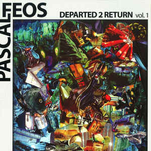 DEPARTED 2 RETURN VOL.1/PASCAL FEOS｜CLUB/DANCE｜ディスクユニオン･オンラインショップ｜diskunion.net