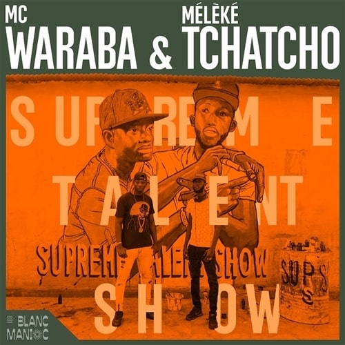 SUPREME TALENT SHOW/MC WARABA & MELEKE TCHATCHO/MCワラバ & メレケ・チャッチョ/アフリカン ...