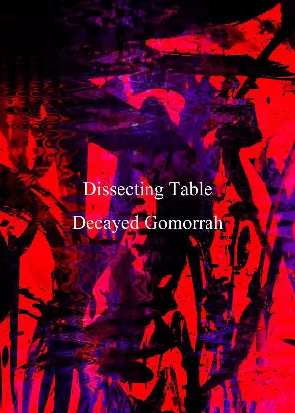 DECAYED GOMORRAH/DISSECTING TABLE/ディセクティング・テーブル｜日本のロック｜ディスクユニオン･オンラインショップ｜diskunion.net