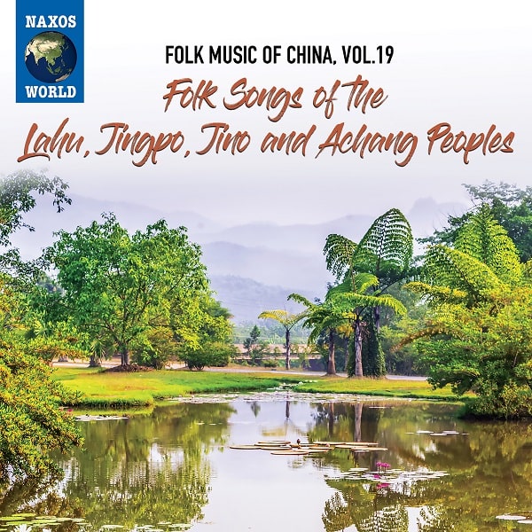 FOLK MUSIC OF CHINA, VOL. 19 - FOLK SONGS OF THE LAHU, JINGPO, JINO AND ...