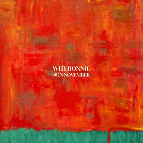 90 IN NOVEMBER (CD)/WHY BONNIE/[輸入CD] 洗練、成熟したインディポップ・バンドへと進化したデビュー作 ...