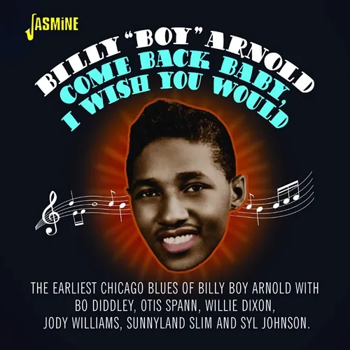 COME BACK BABY, I WISH YOU WOULD(CD-R)/BILLY BOY ARNOLD/ビリー・ボーイ・アーノルド/活動初期の楽曲を収録したコンピレーション・アルバムが ...
