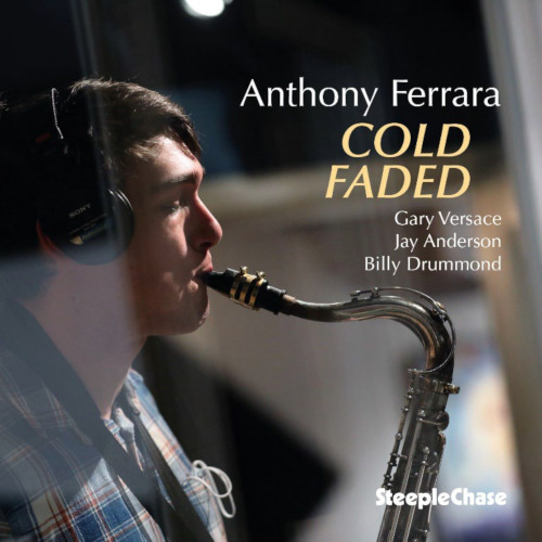 Cold Faded/ANTHONY FERRARA/アンソニー・フェレイラ/注目の若手テナーサックスプレイヤーの2作目｜JAZZ｜ディスク ...