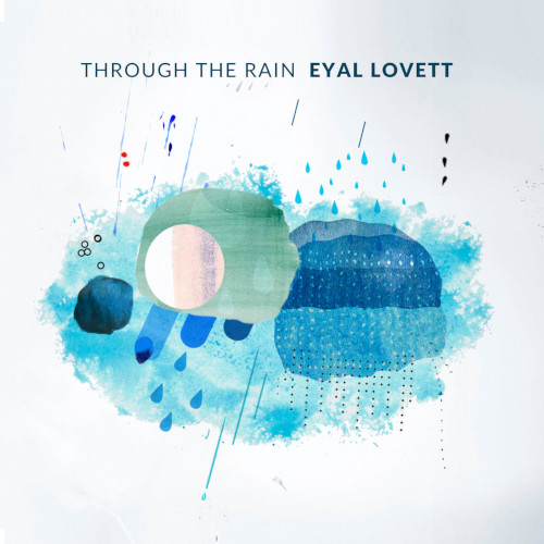 Through the Rain/EYAL LOVETT/イスラエル出身のピアニスト、EYAL LOVETTの2022年作｜JAZZ｜ディスクユニオン･オンラインショップ｜diskunion.net