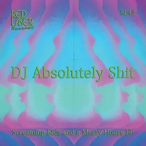 SCREAMING KIDS & A MESSY HOUSE EP/DJ ABSOLUTELY SHIT/マンチェスター発のレイブ・アシッド ...