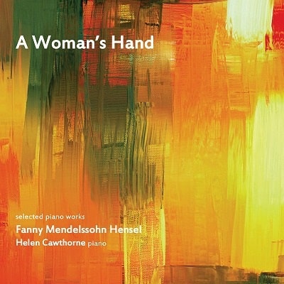 FANNY MENDELSSOHN HENSEL:PIANO WORKS/HELEN CAWTHORNE/へレン・コーソーン｜CLASSIC ...