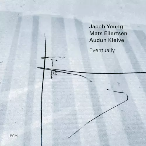 Eventually/JACOB YOUNG/ヤコブ・ヤング/ギター・トリオのフォーマットに初めて挑戦したECM4枚目のリーダー作｜JAZZ ...
