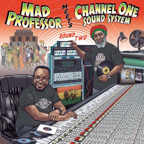 ROUND 2/MAD PROFESSOR VS CHANNEL ONE/MAD PROFESSOR & CHANNEL ONE SOUND ...