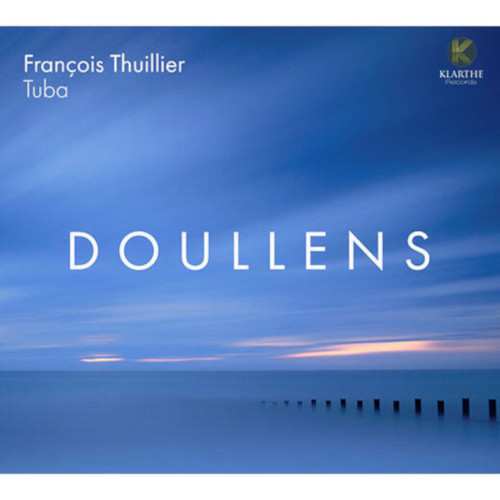 Doullens/FRANCOIS THUILLIER/フランスで活動するチューバ奏者、フランソワ・テュイリエの8年ぶりとなる最新作が登場 ...