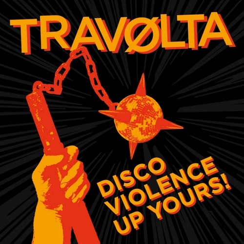 DISCO VIOLENCE UP YOURS!/TRAVOLTA/2015年結成ベルギーのファストコア・バンドTRAVOLTAによる2023 ...