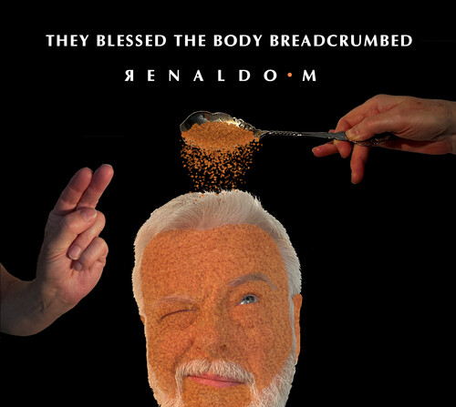 THEY BLESSED THE BODY BREADCRUMBED/RENALDO M./英国のRESIDENTSの異名を取るRENALDO ...