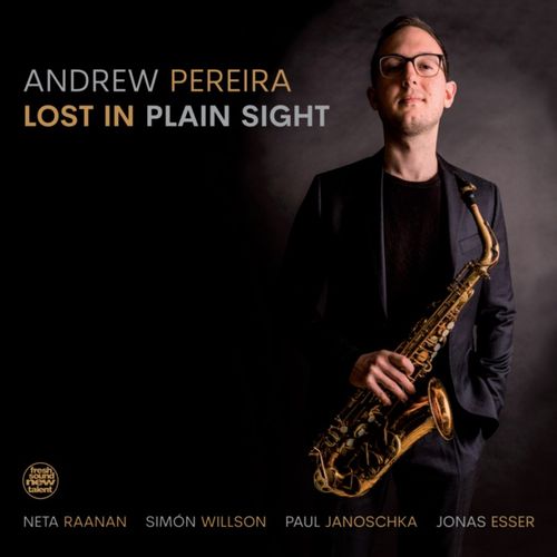 Lost In Plain Sight/ANDREW PEREIRA/アンドリュー・ペレイラ/ブルックリンを拠点に活動するアルトサックス奏者の ...