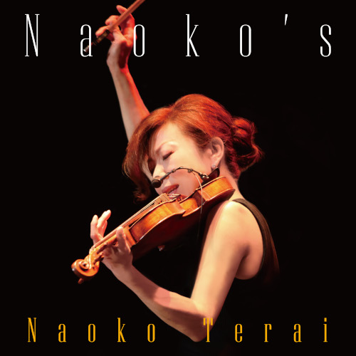 NAOKO'S/NAOKO TERAI/寺井尚子/現代ジャズ・ヴァイオリンシーンの決定盤!日本が世界に誇るジャズ・ヴァイオリニスト、4年ぶりとなる待望の新作｜JAZZ｜ディスクユニオン ...