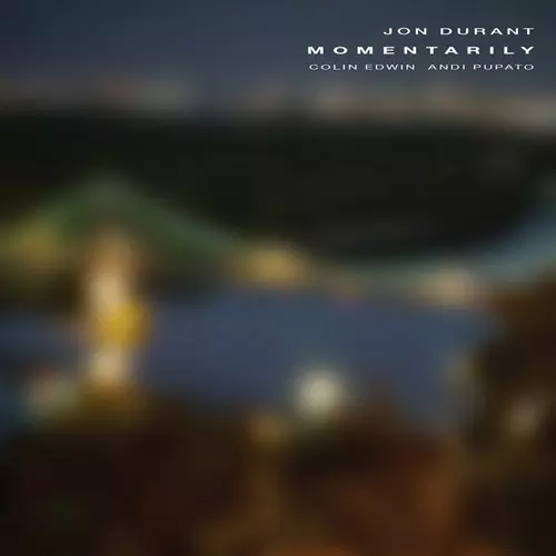 MOMENTARILY/JON DURANT/北米出身のエクスペリメンタル~ニューエイジ系ギタリストによる'24年作!お馴染みColin ...