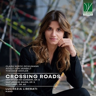 CROSSING ROADS WORKS FOR PIANO/LUCREZIA LIBERATI/ルクレツィア・リベラティ/3人のロマン派 ...