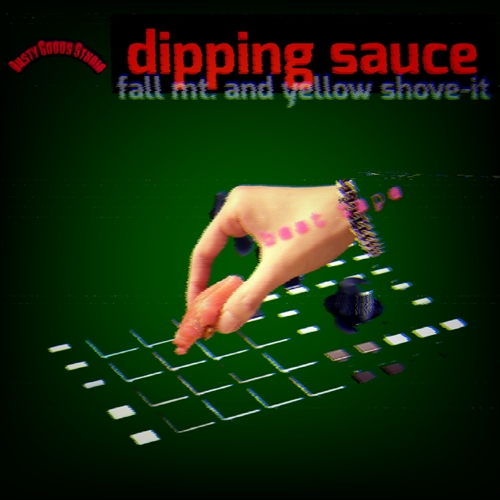 dipping sauce/fall mt. & DYES a.k.a yellow shove-it/fall mt. & DYES a.k ...