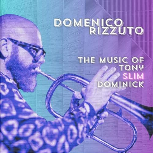 Music Of Tony Slim Dominick/DOMENICO RIZZUTO/イタリア出身のトランペット奏者、Domenico ...