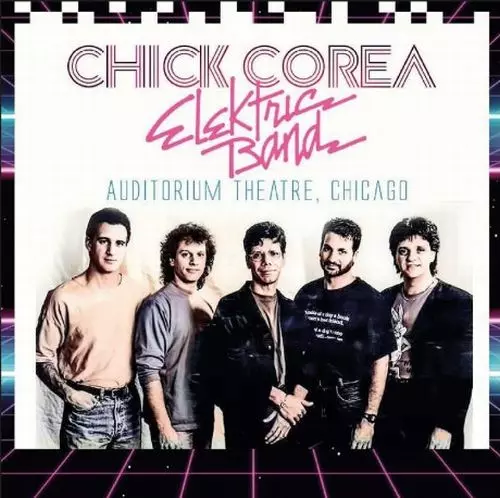 Auditorium Theatre, Chicago/CHICK COREA ELEKTRIC BAND/チック・コリア・エレクトリック ...