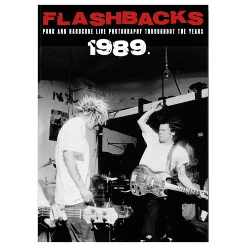 1989 PHOTOZINE (ZINE)/FLASHBACKS/1989年にあらゆるパンク/ハードコアのライブで撮影された世界中の写真を収録!!｜PUNK｜ディスクユニオン･オンライン ...