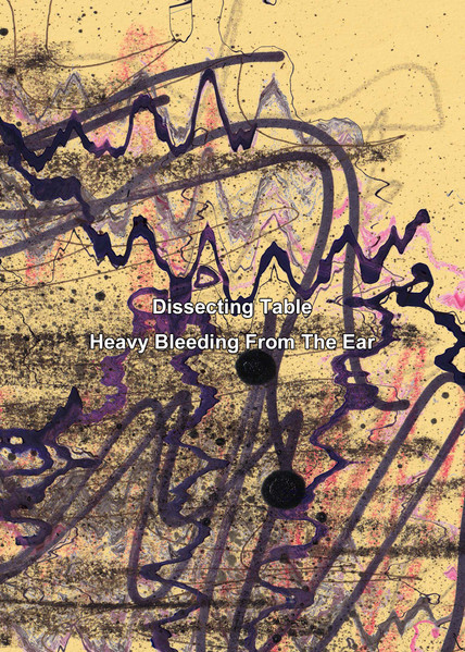 Heavy Bleeding From The Ear(CDR)/DISSECTING TABLE/ディセクティング・テーブル｜日本のロック ...