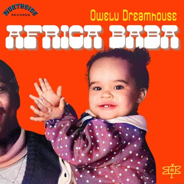 AFRICA BABA/OWELU DREAMHOUSE/オウェル・ドリームハウス/シネマティック・ソウル、サイケデリア、そしてアフロビートを ...