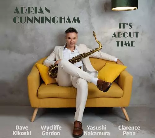 It's About Time/ADRIAN CUNNINGHAM/エイドリアン・カニングハム/複雑なハーモニーとソウルフルな ...