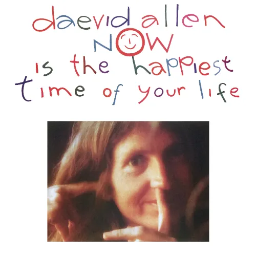 NOW IS THE HAPPIEST TIME OF YOUR LIFE - REMASTER/DAEVID ALLEN/デイヴッド・アレン ...