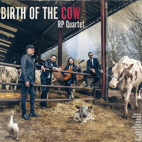 Birth Of The Cow/RP QUARTET/RP カルテットの結成 14 年目における 5 枚目のアルバム｜JAZZ｜ディスク ...