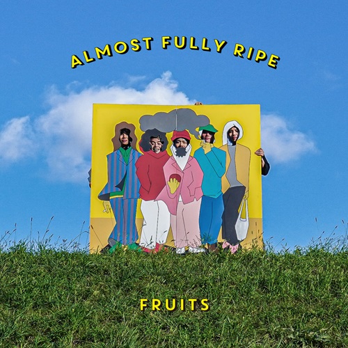 Almost Fully Ripe/Fruits/Fruits “ほぼ完熟”な1st Full Albumをリリース!｜日本のロック｜ディスク ...
