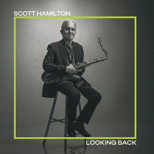 Looking Back(LP)/SCOTT HAMILTON/スコット・ハミルトン/2024年作、新録音! 今回もヤン・ラングレン・トリオを ...