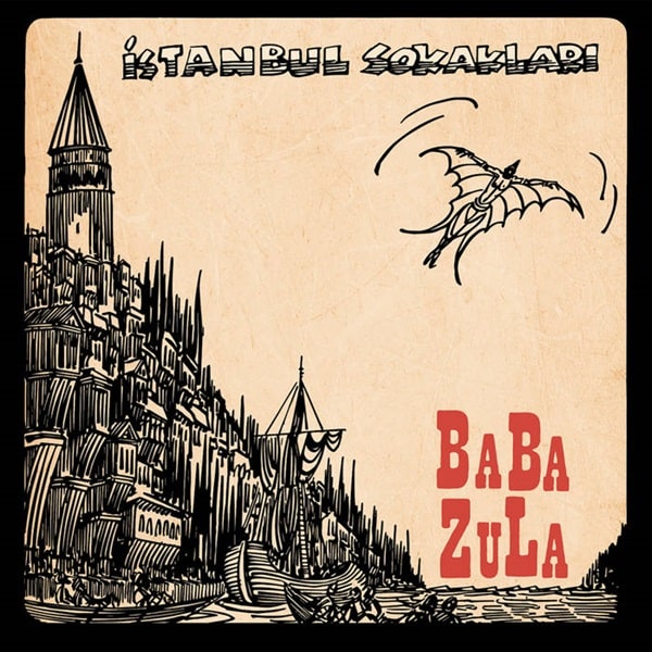ISTANBUL SOKAKLARI/BABA ZULA/ババズーラ/エルキン・コライ、カン、マッド・プロフェッサーまでも繋ぐイスタンブールの ...